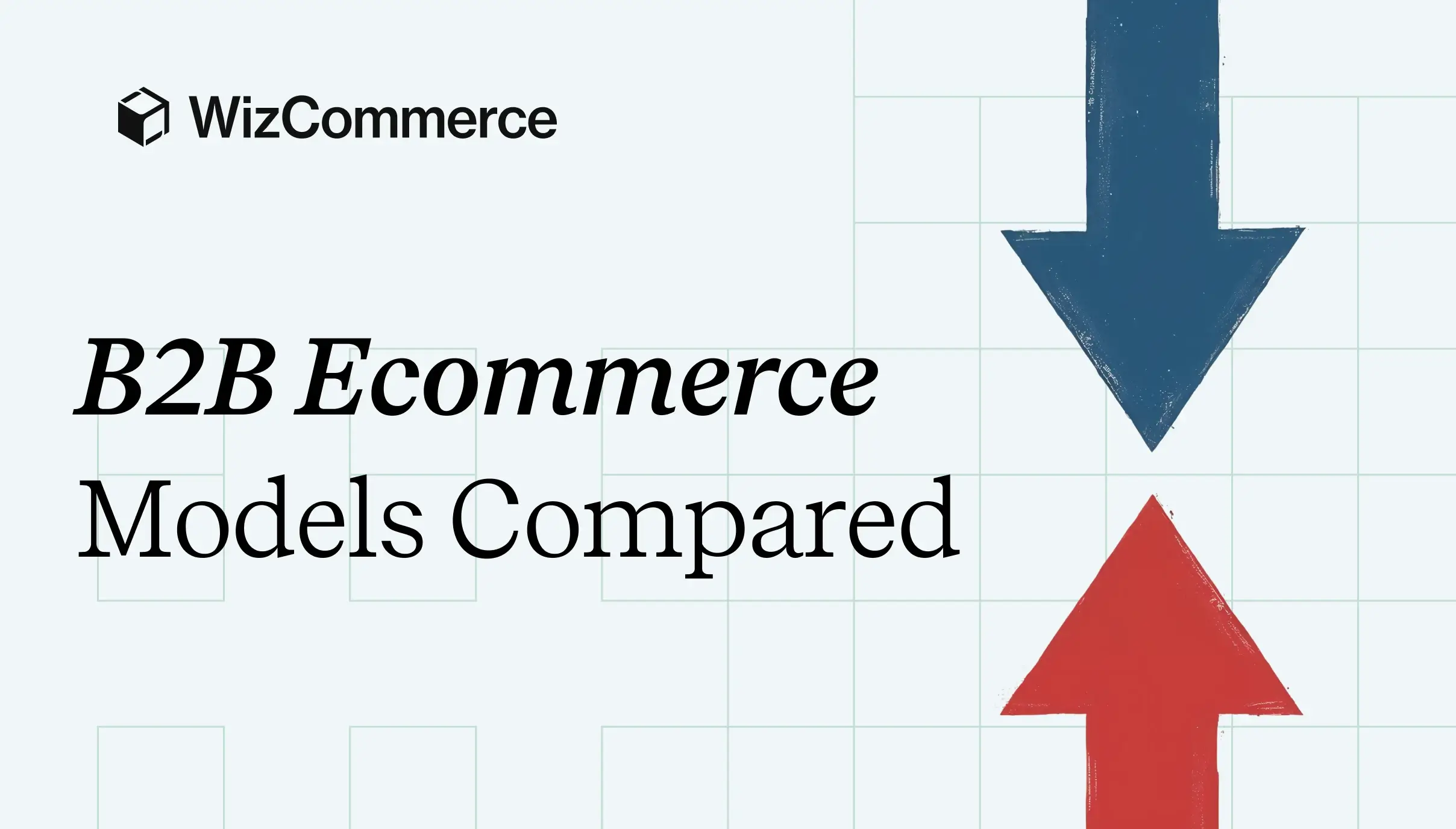 6 Types of B2B Ecommerce Models: Pros, Cons & Best Practices